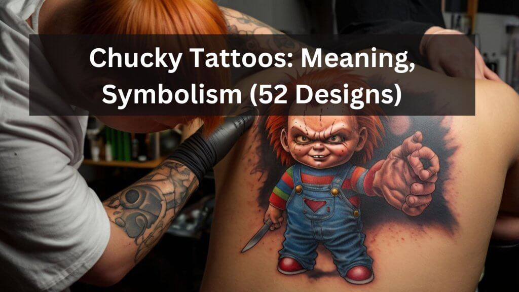 Chucky Tattoos: Meaning, Significance (52 Designs) - HBTat2