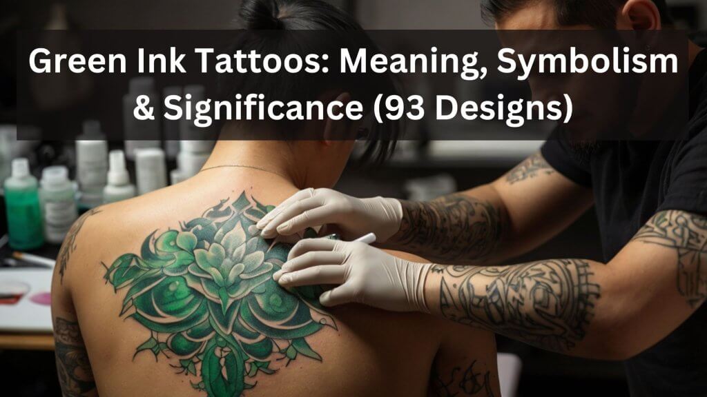 Green Ink Tattoos: Meaning, Significance (93 Designs) - HBTat2